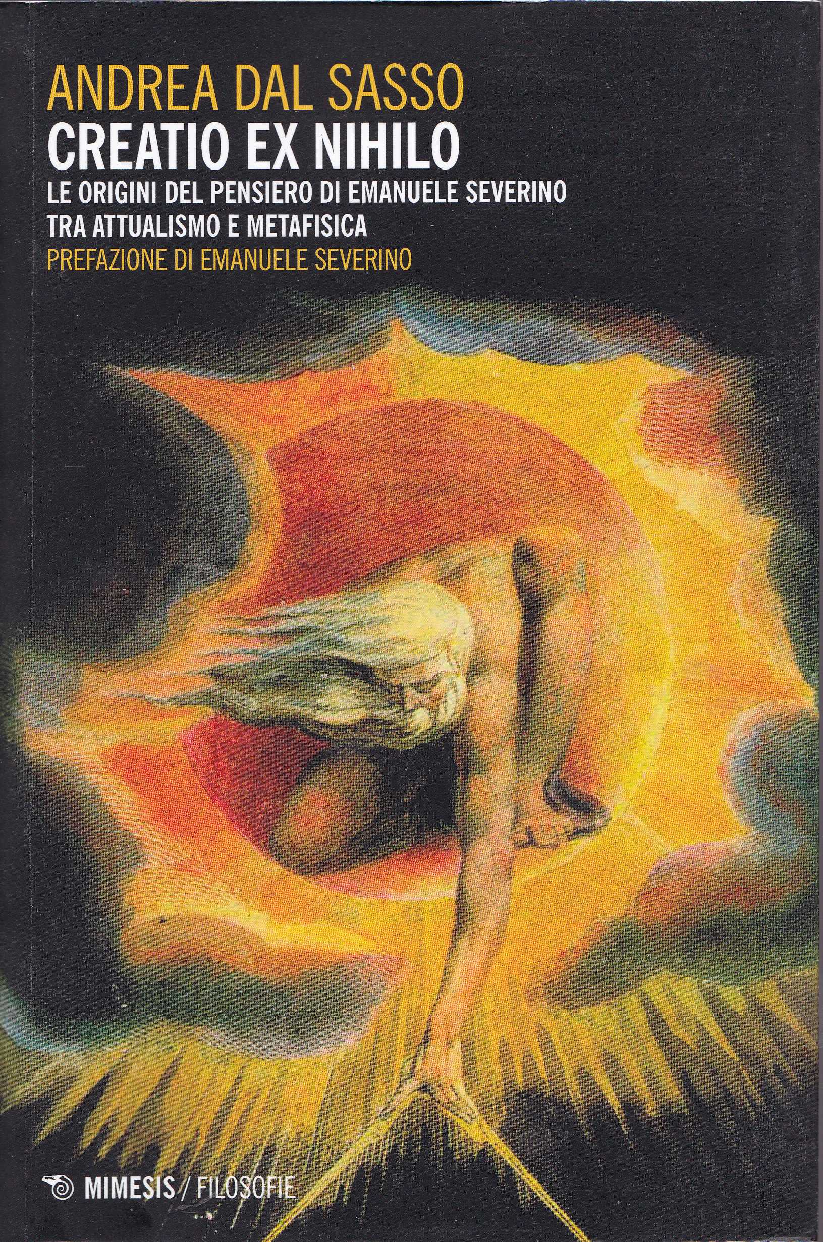 Dal Sasso Andrea, Creatio ex nihilo. Le origini del pensiero di Emanuele Severino tra attualismo ...